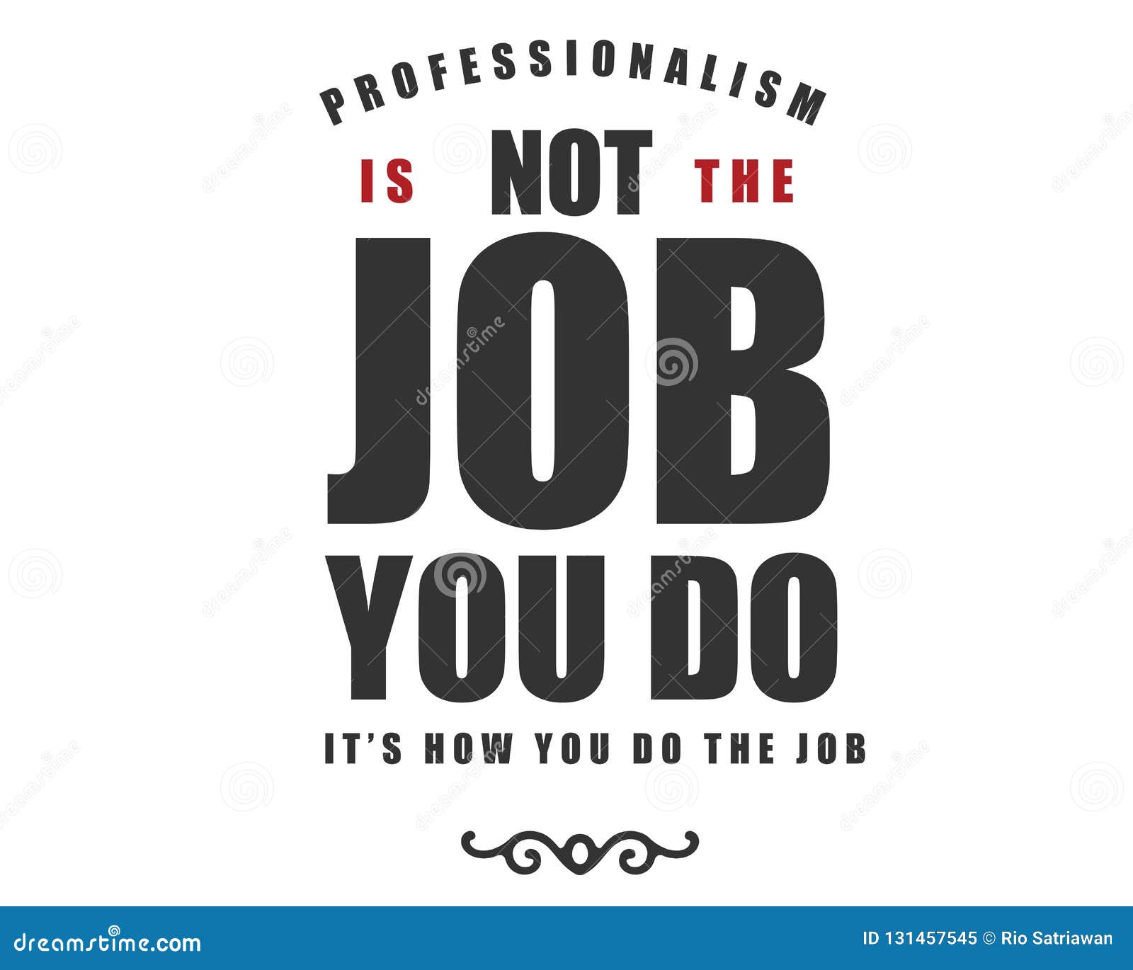 Professionalism is Not the Job You Do it`s How You Do the Job Stock ... Professionalism is Not the Job You Do it`s How You Do the Job Stock ...