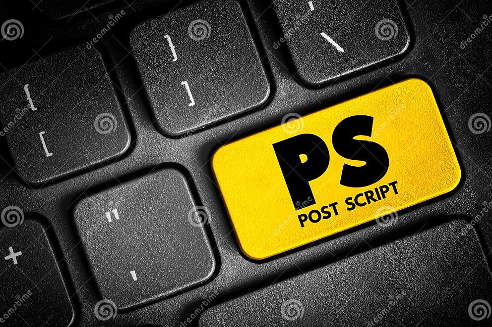 PS Post Script is an Afterthought, Thought that is Occurring after the ...