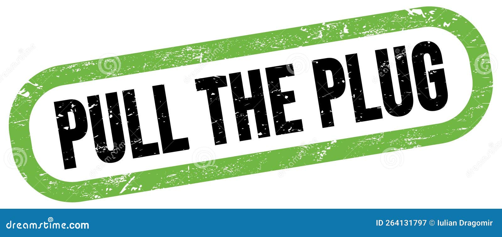 PULL the PLUG, Text Written on Green-black Stamp Sign Stock ...