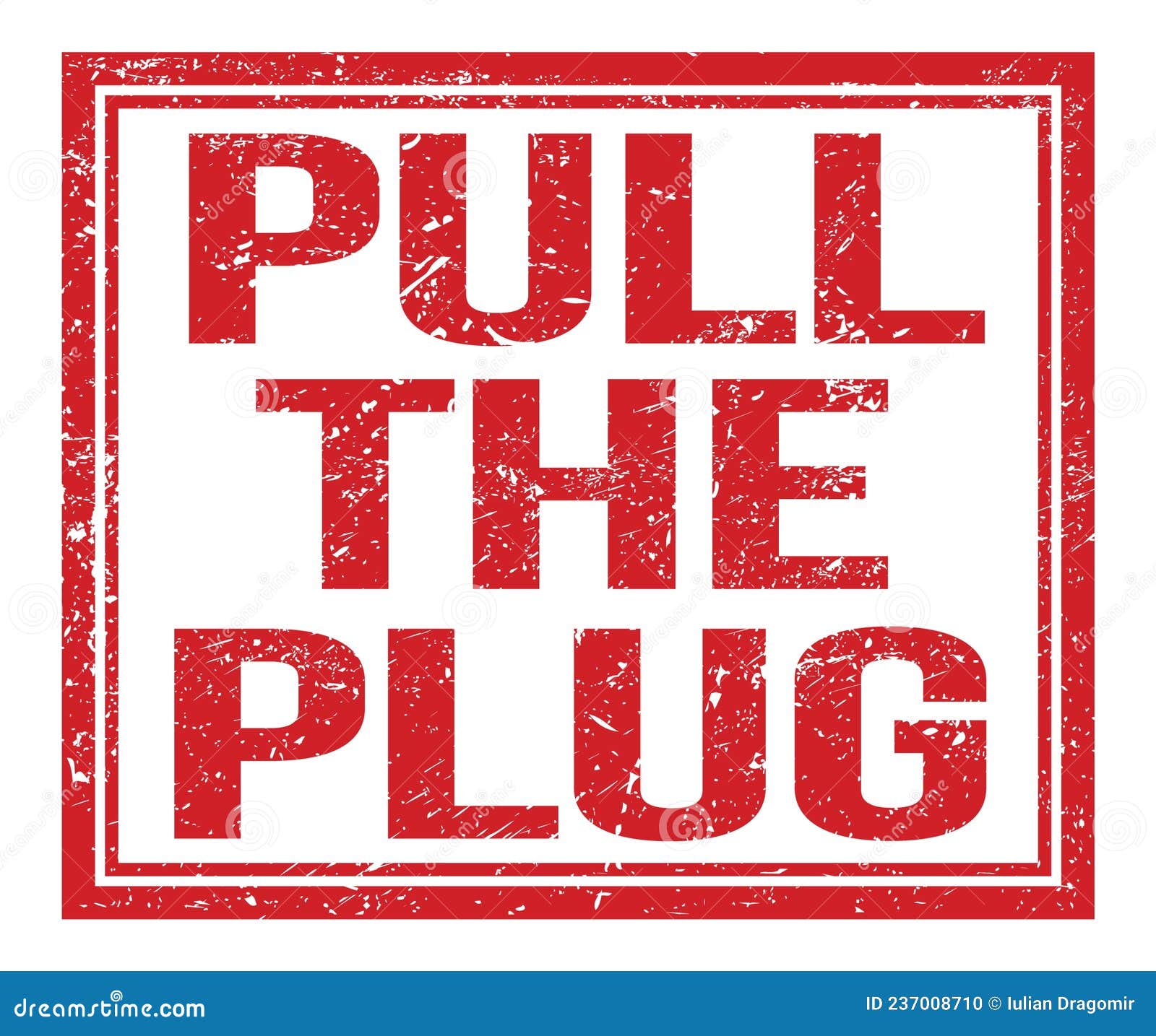 PULL the PLUG, Text on Red Grungy Stamp Sign Stock Illustration ...