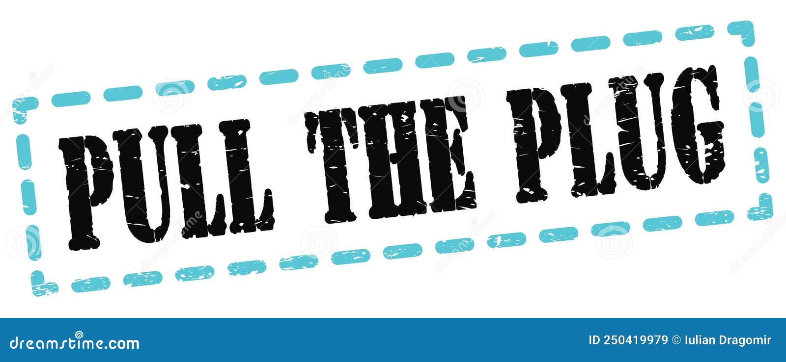 PULL the PLUG Text Written on Blue-black Stamp Sign Stock Illustration ...