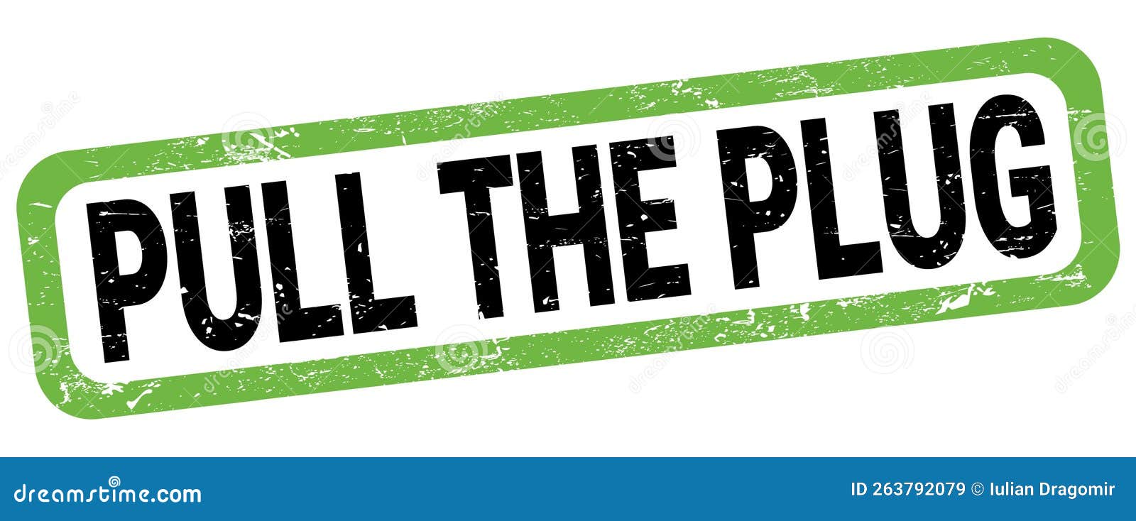 PULL the PLUG Text Written on Green-black Rectangle Stamp Stock ...