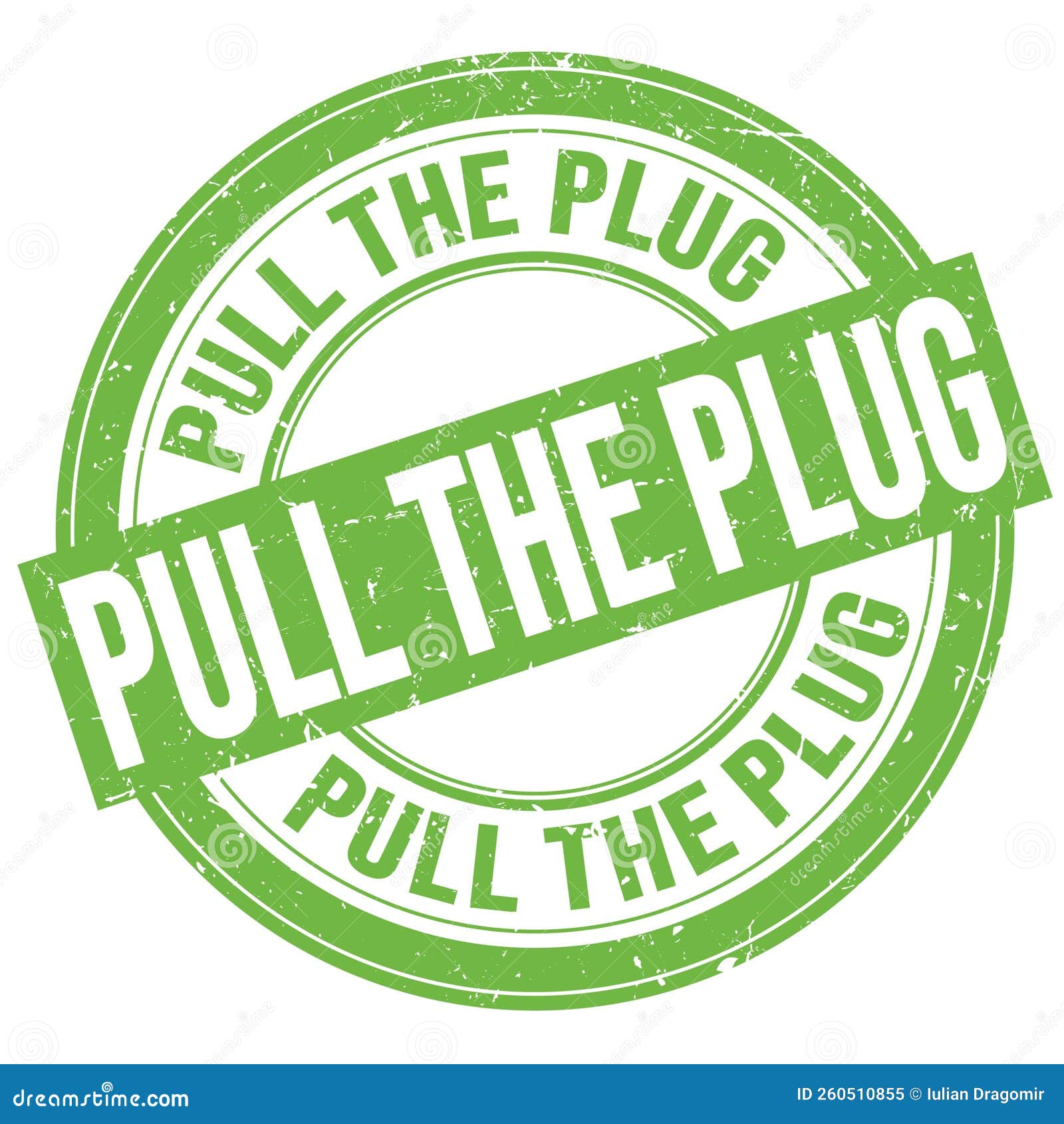 PULL the PLUG Text Written on Green Round Stamp Sign Stock Illustration ...