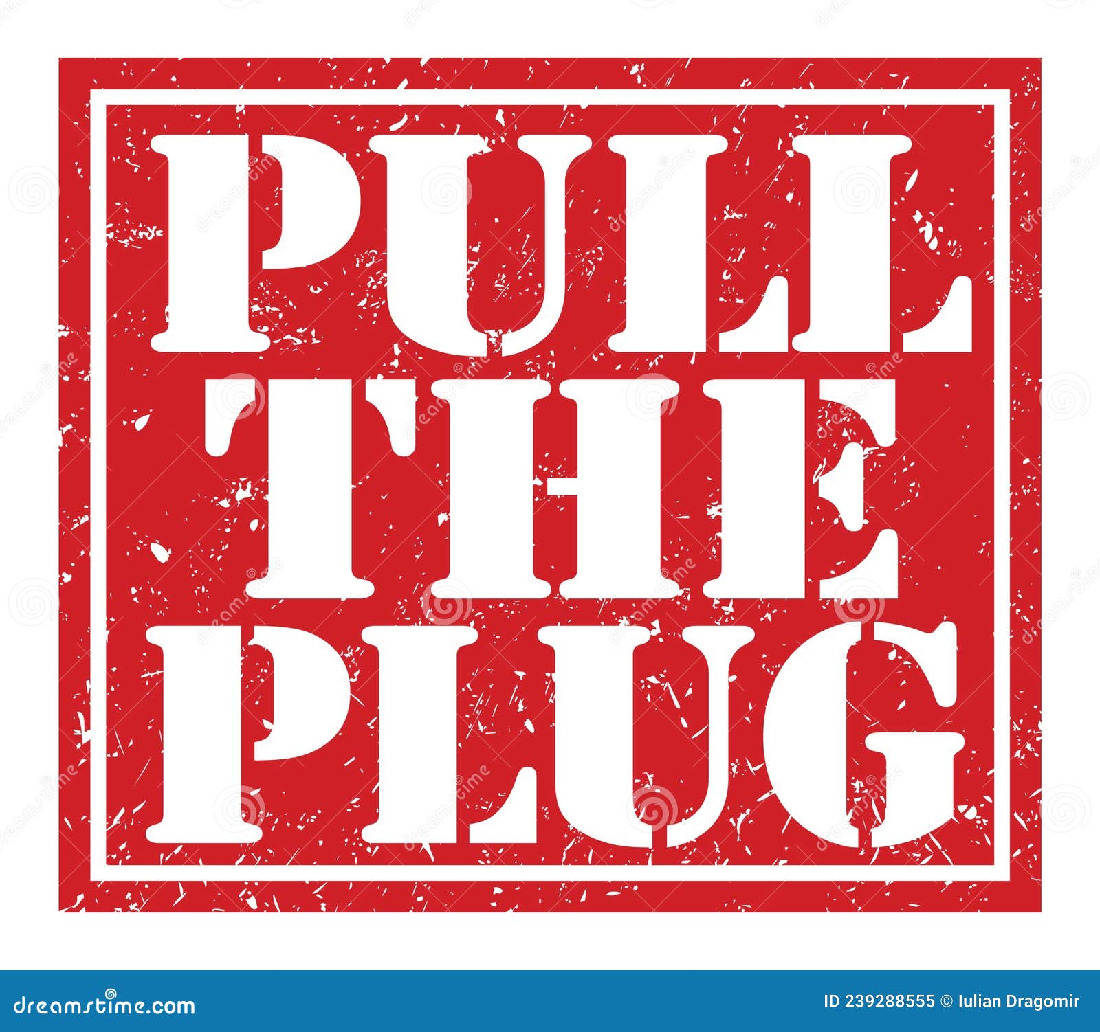 PULL the PLUG, Text Written on Red Stamp Sign Stock Illustration ...