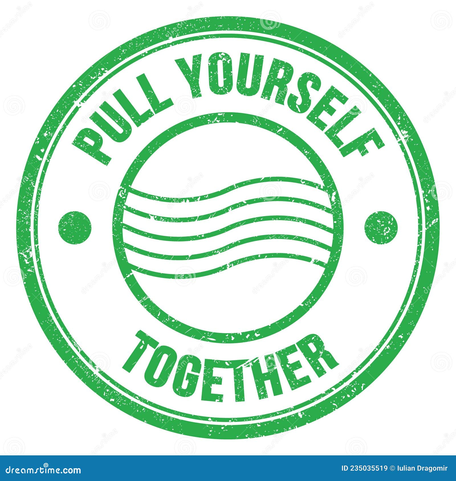 PULL YOURSELF TOGETHER Text on Green Round Postal Stamp Sign Stock ...