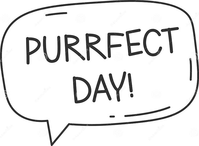 Purrfect Day Speech Bubble stock illustration. Illustration of love ...