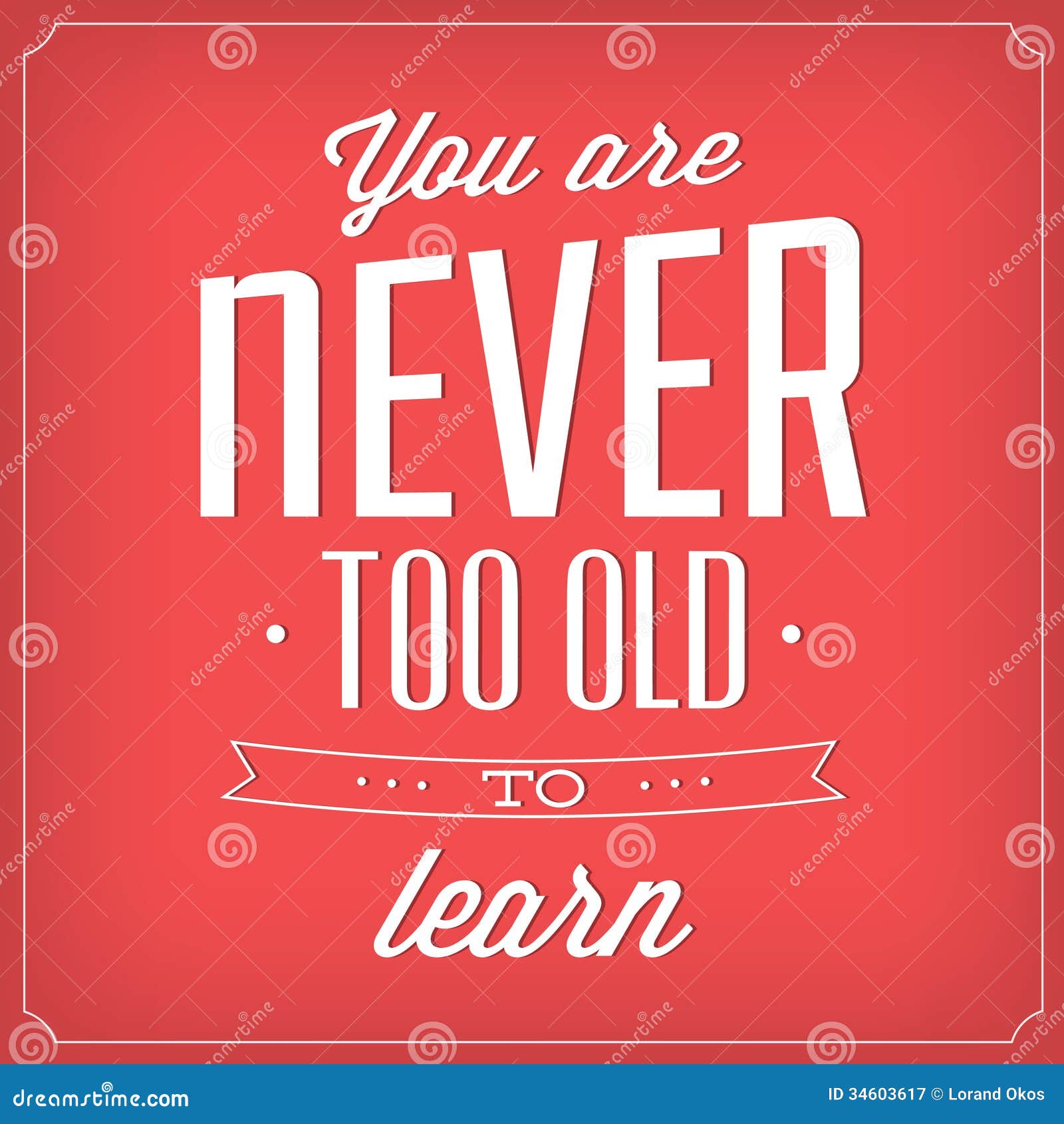 Never Too Old To Learn Quotes