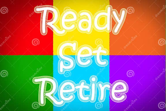 Ready Set Retire Concept stock image. Image of elderly - 43718733