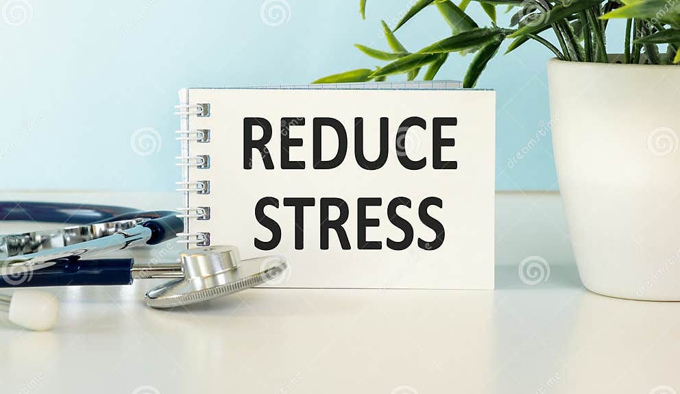 Reduce Stress Text on a Notepad on a Table Next To a Stethoscope and ...
