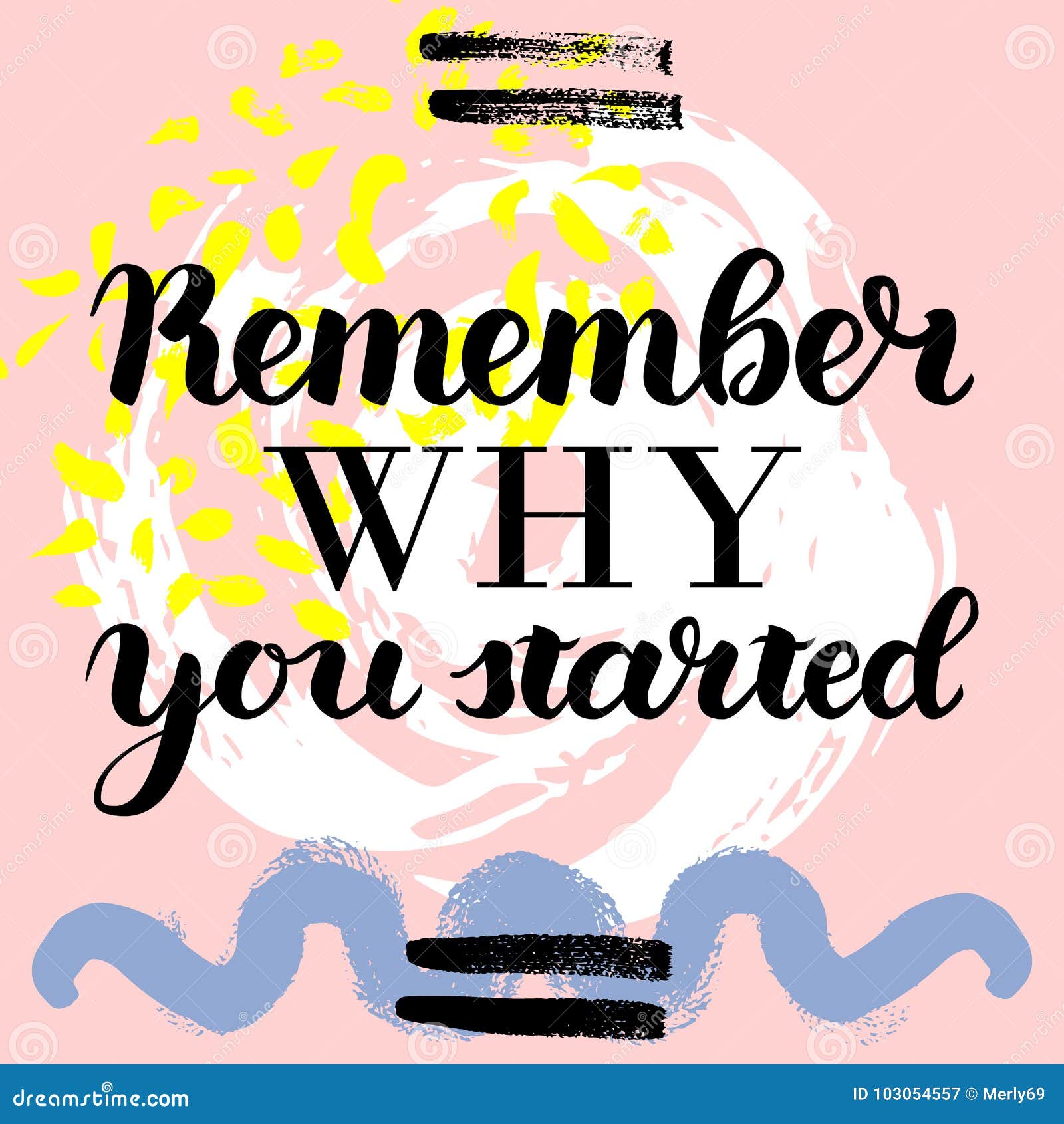 Remember Why You Started. Vector Hand Drawn Brush Lettering on Colorful ... Remember Why You Started. Vector Hand Drawn Brush Lettering on Colorful ...