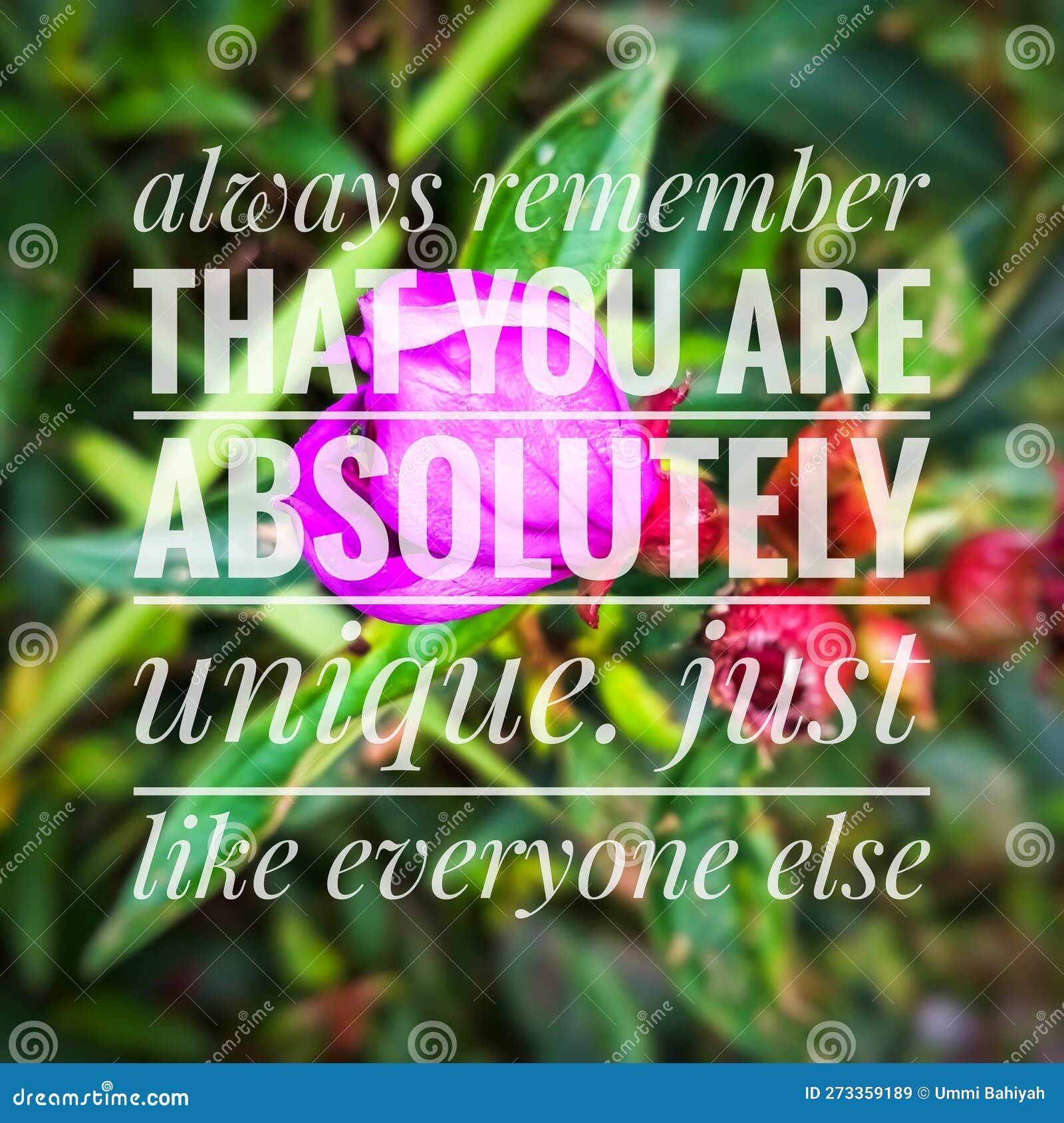 Always Remember that You are Absolutely Unique. Just Like Everyone Else ...