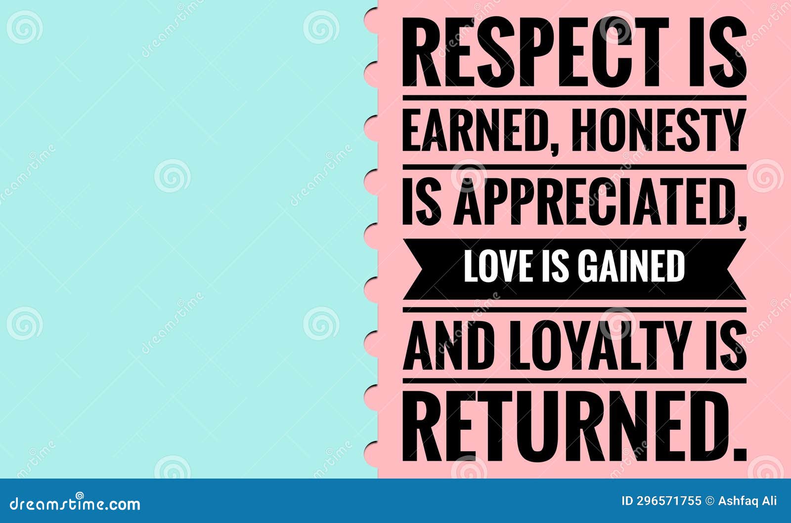 Respect is Earned Honesty is Appreciated Trust is Gained Loyalty is ...