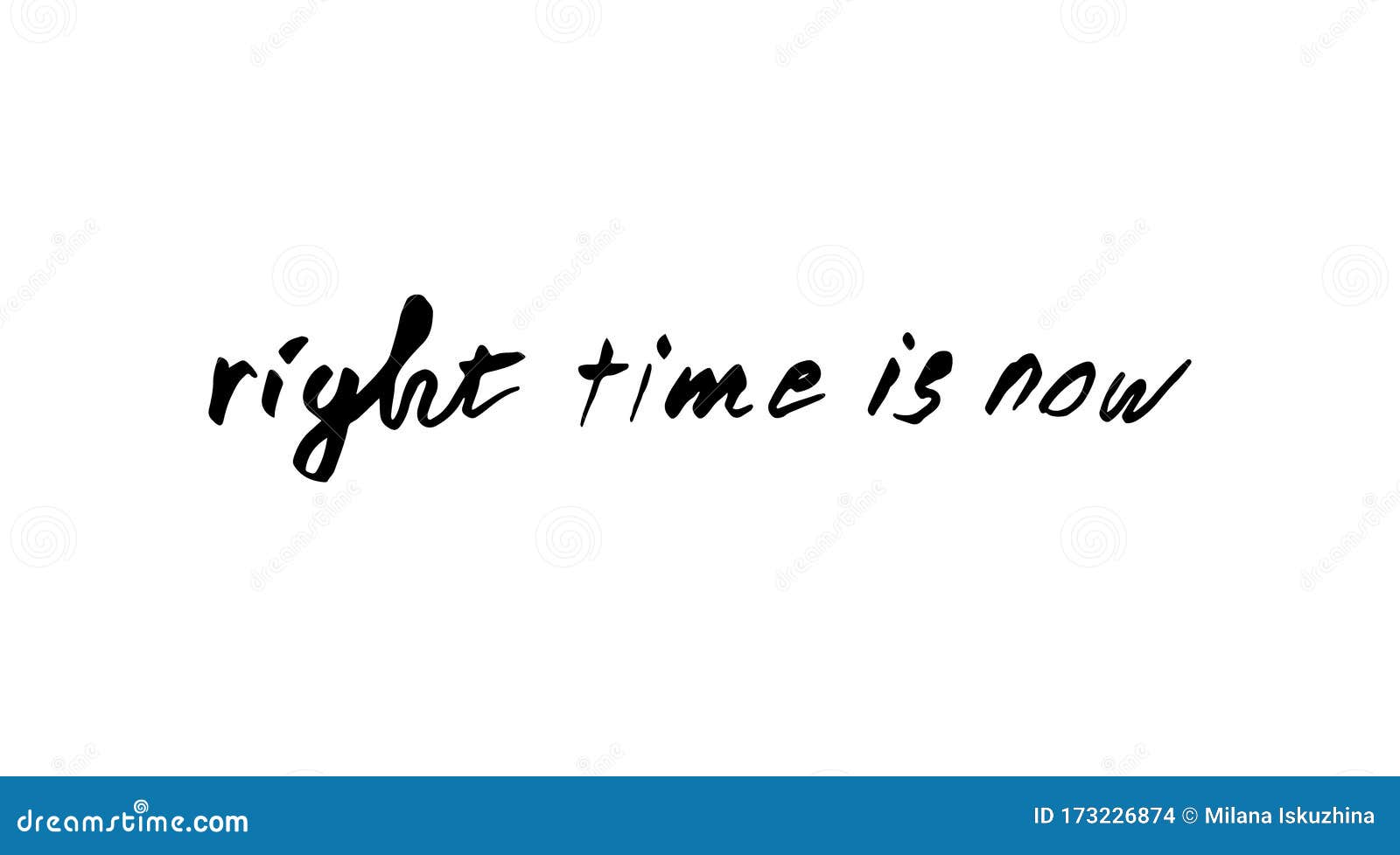 Right Time it S Now. Motivation Quote Stock Vector - Illustration of ...