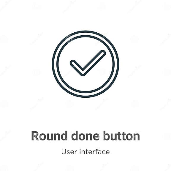 Round Done Button Outline Vector Icon. Thin Line Black Round Done ...