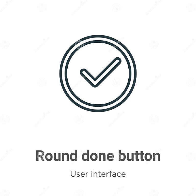 Round Done Button Outline Vector Icon. Thin Line Black Round Done ...