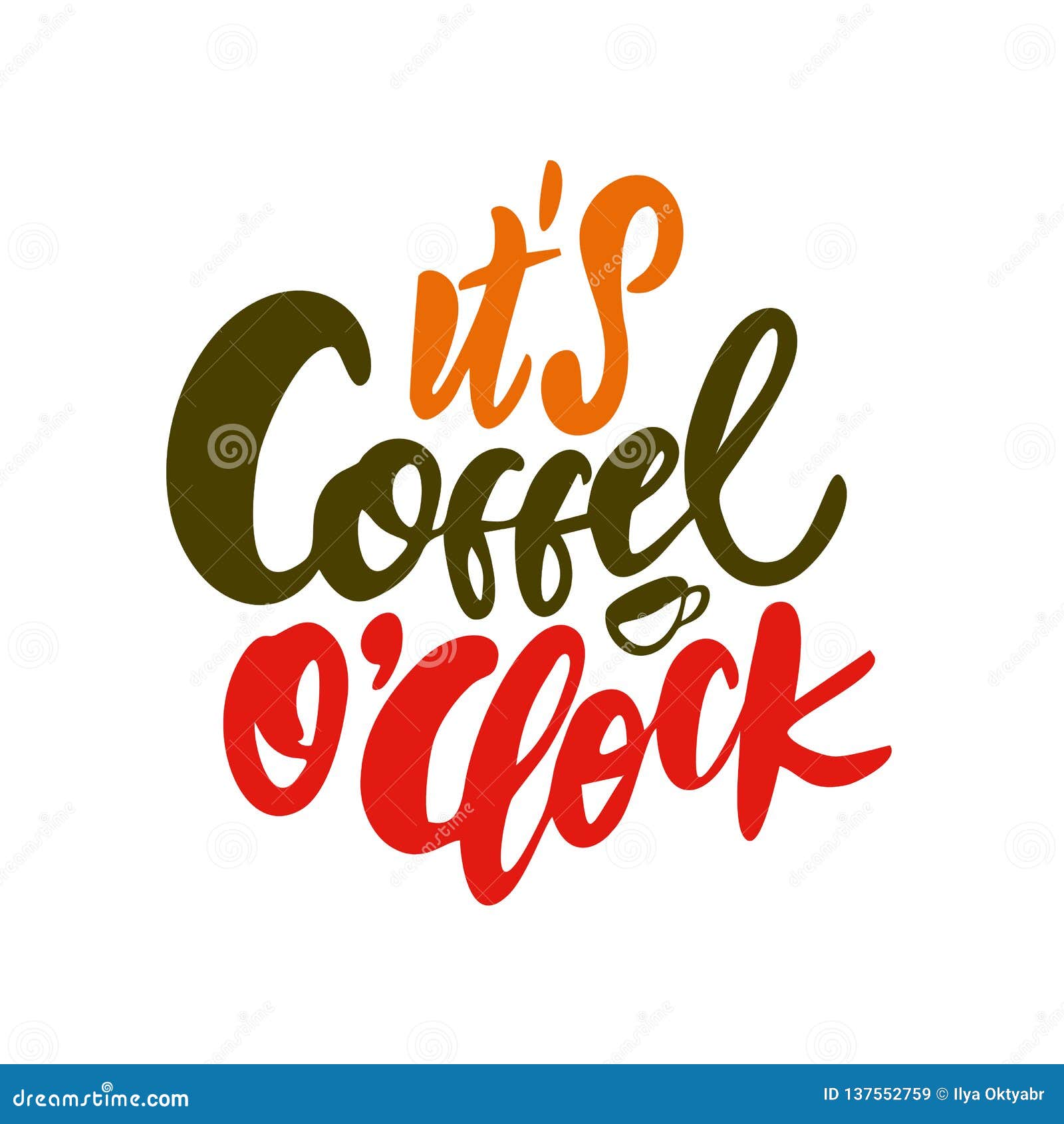 It`s Coffee O `clock. Hand Drawn Vector Lettering Stock Illustration ...