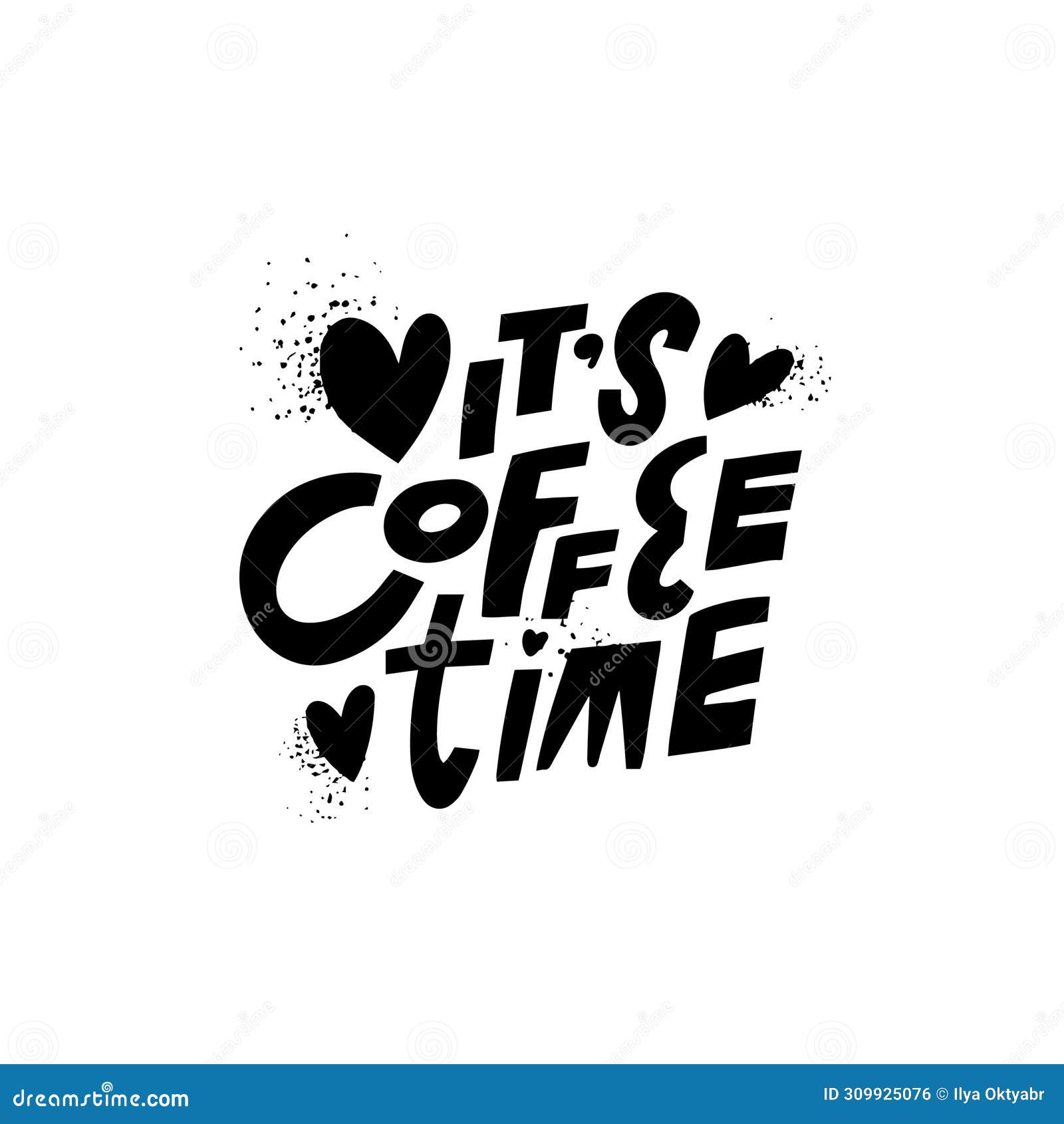 It S Coffee Time. Modern Typography Lettering Phrase Stock Vector ...