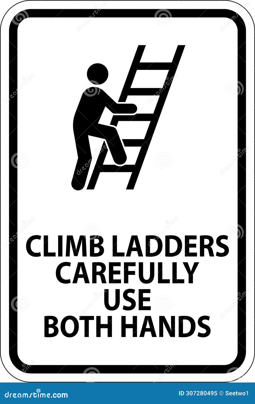Safety First Sign, Climb Ladders Carefully Use Both Hands Stock Vector ...