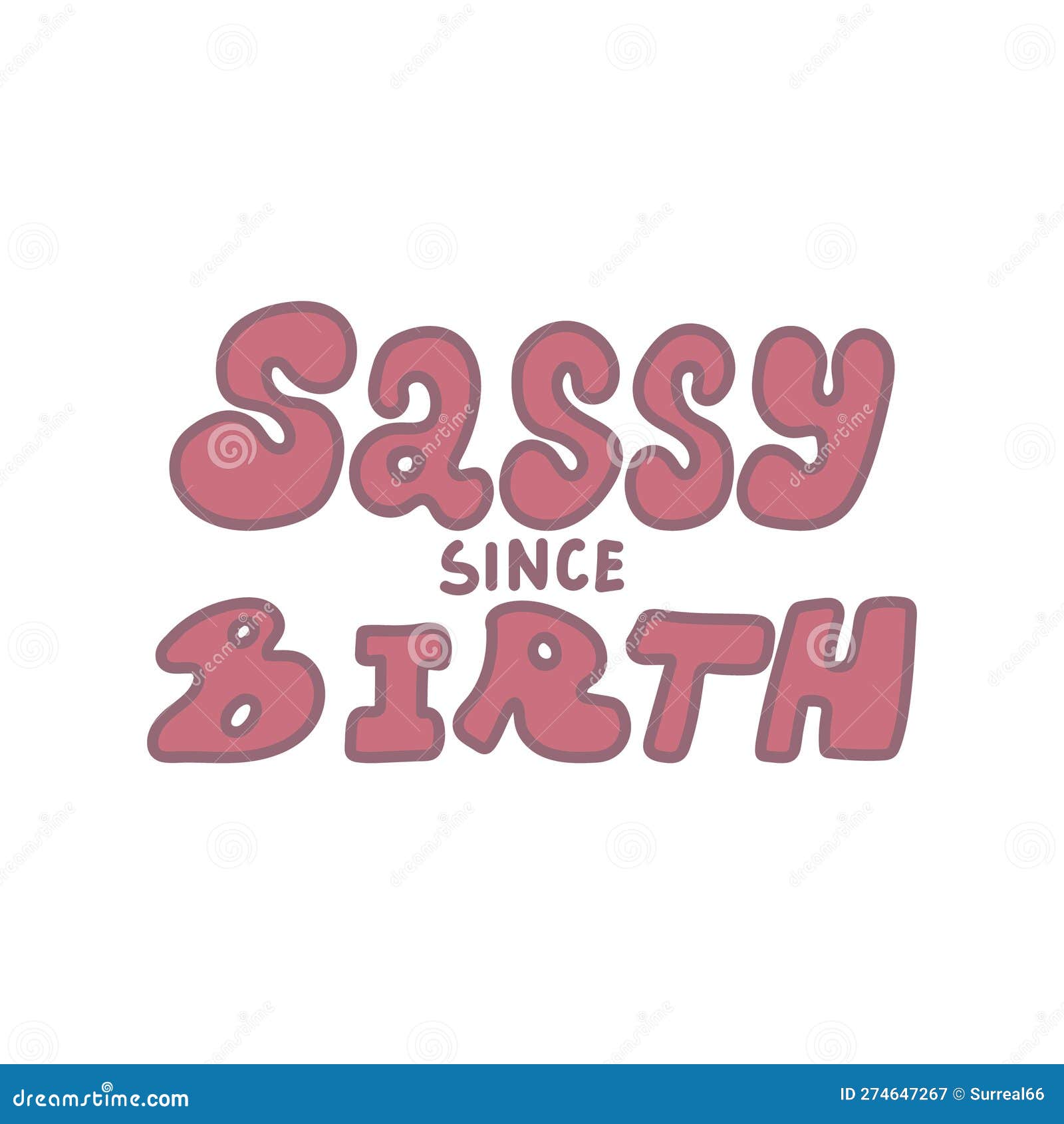 Sassy Since Birth. Hand Lettering Vector Illustration | CartoonDealer ...
