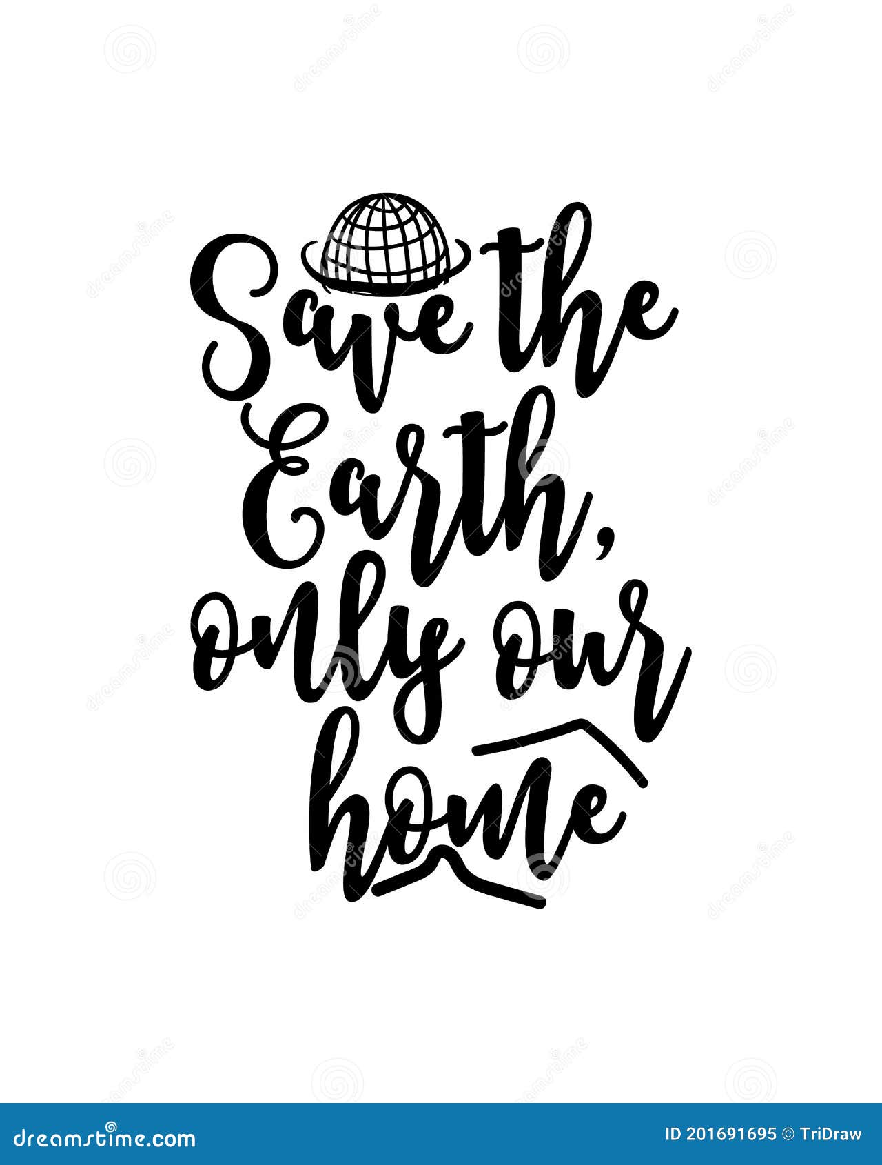 Save the Earth only Our Home.Hand Drawn Typography Poster Design Stock ...