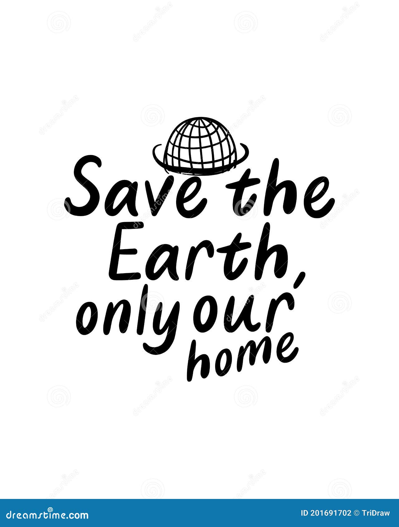 Save the Earth only Our Home.Hand Drawn Typography Poster Design Stock ...