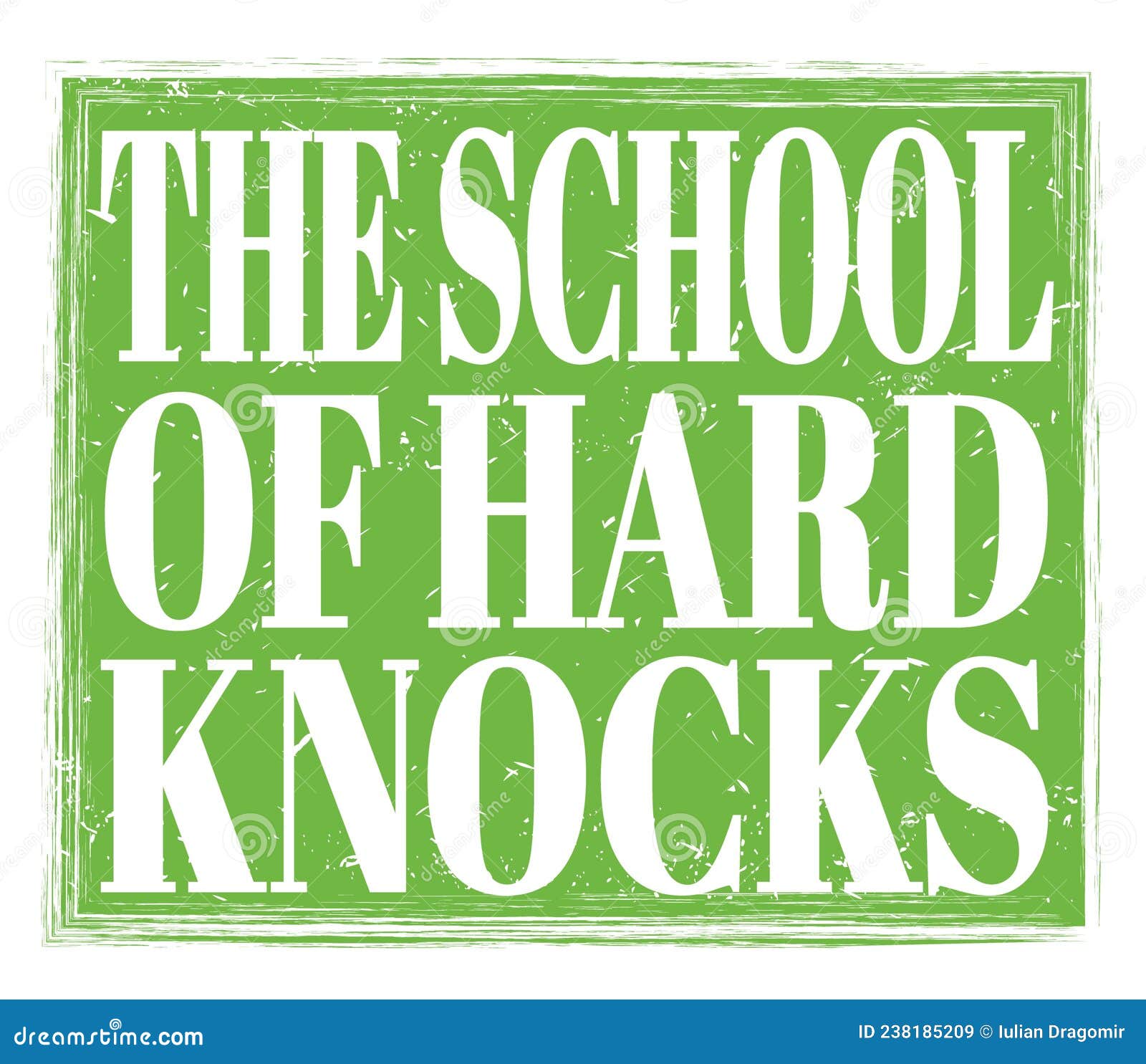 The SCHOOL of HARD KNOCKS, Text on Green Stamp Sign Stock Illustration ...