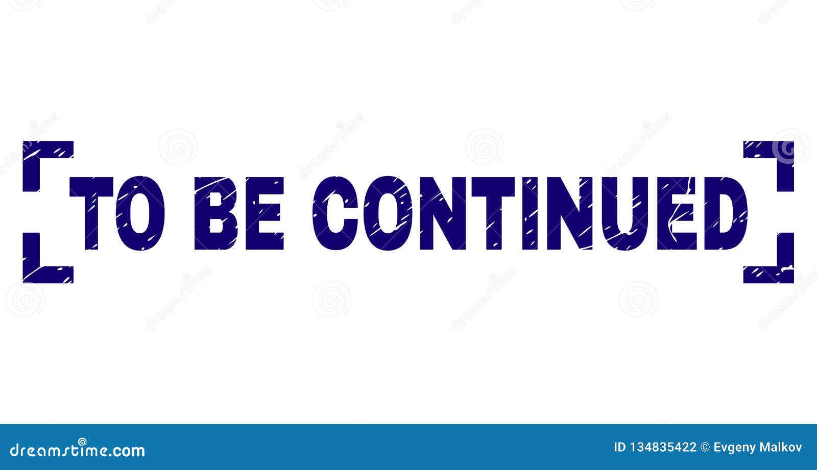 Scratched Textured TO BE CONTINUED Stamp Seal between Corners Stock ... Scratched Textured TO BE CONTINUED Stamp Seal between Corners Stock ...