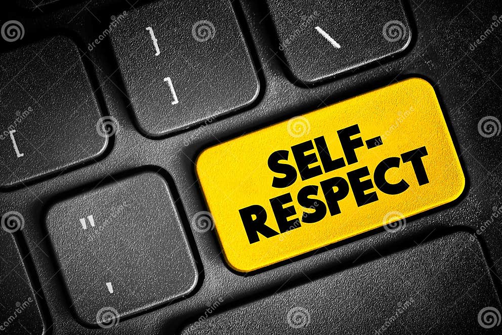 Self-respect - Pride and Confidence in Oneself, a Feeling that One is ...
