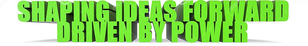 Shaping Ideas Forward Driven by Power, 3d Text Stock Illustration ...