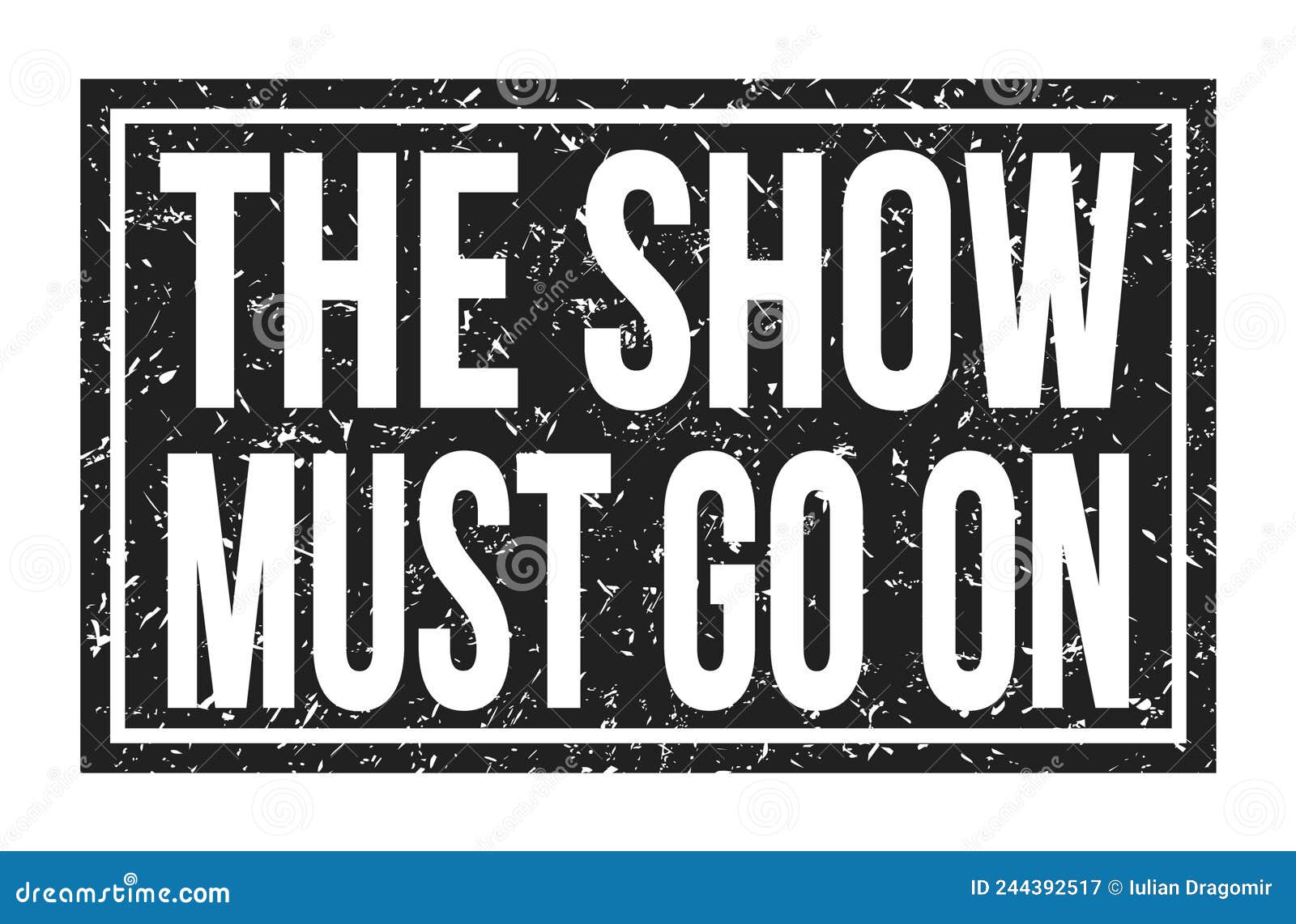 The SHOW MUST GO on, Words on Black Rectangle Stamp Sign Stock ...