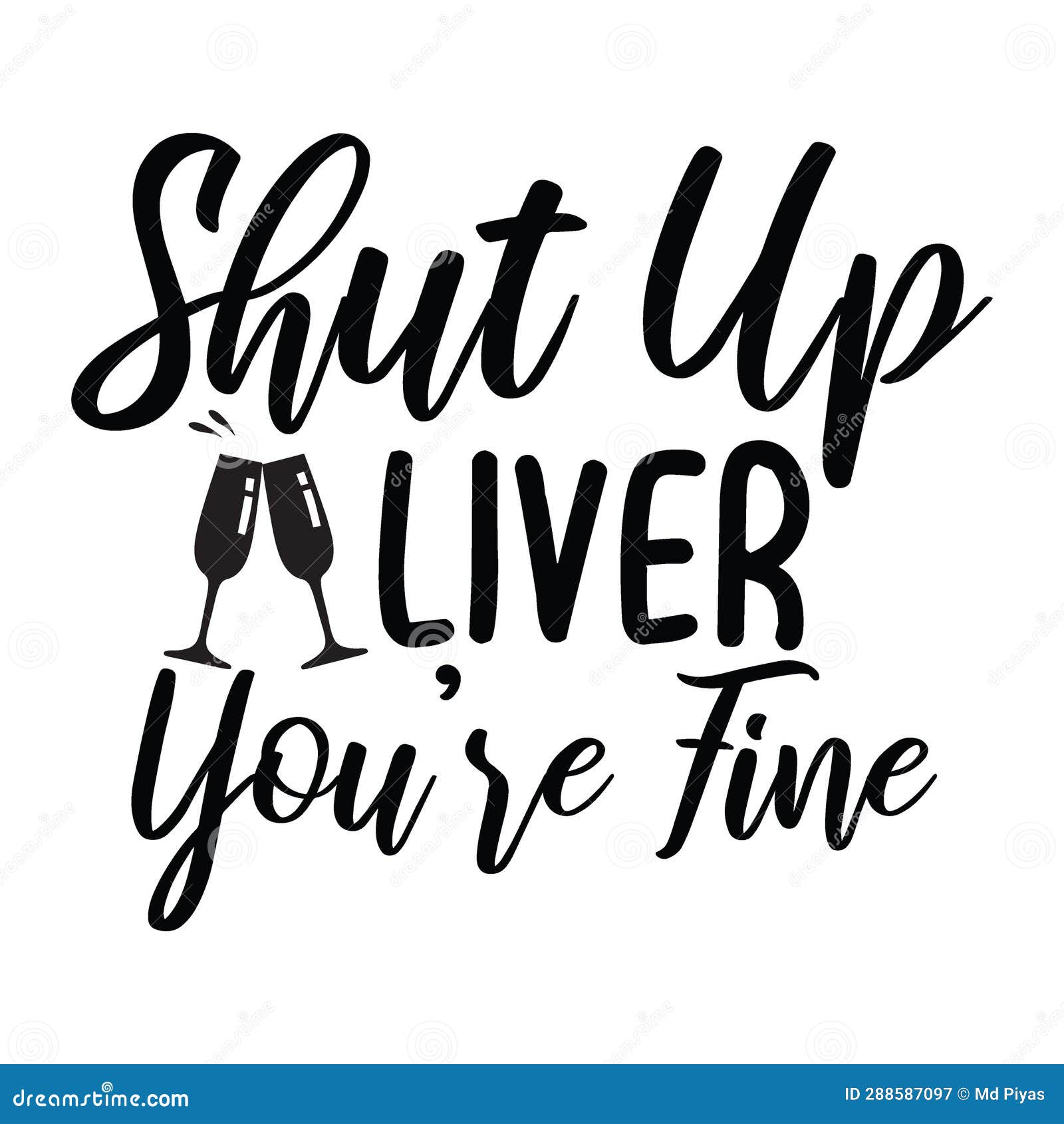 Shut Up Liver Your Re Fine Typography T Shirt Design Tee Print Stock