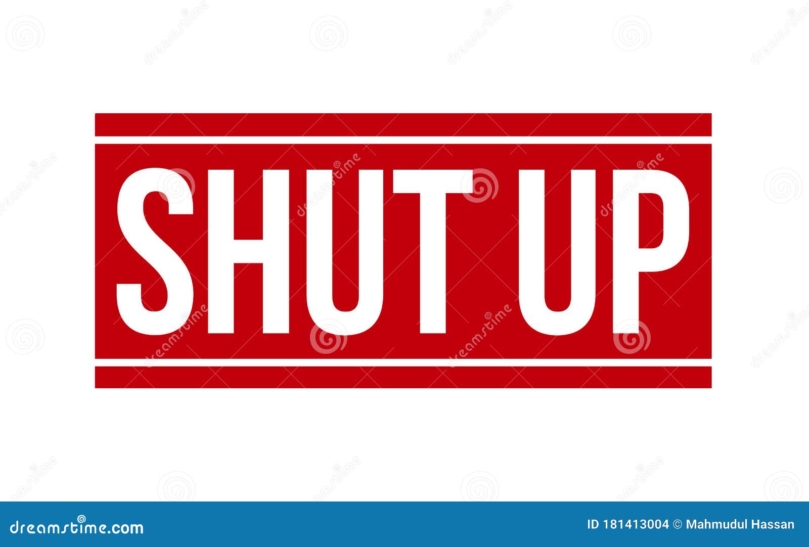 Shut Up Rubber Stamp. Red Shut Up Rubber Grunge Stamp Seal Vector ...