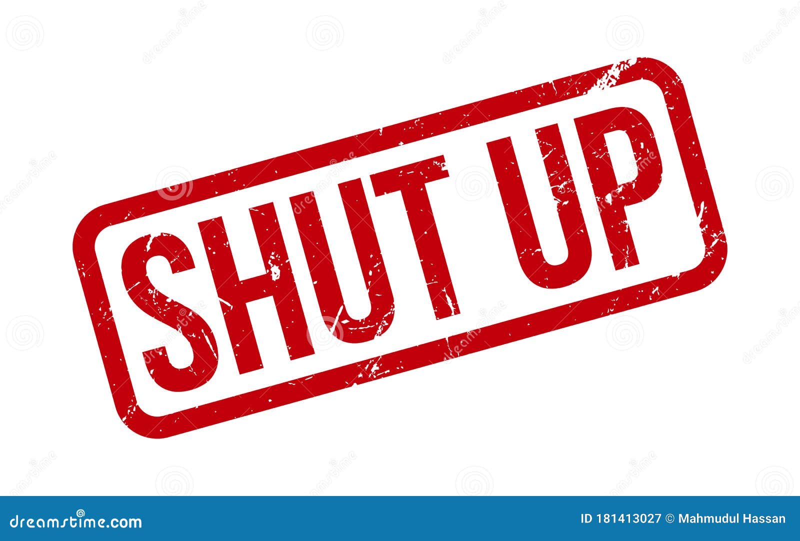 Shut Up Rubber Stamp. Red Shut Up Rubber Grunge Stamp Seal Vector ...