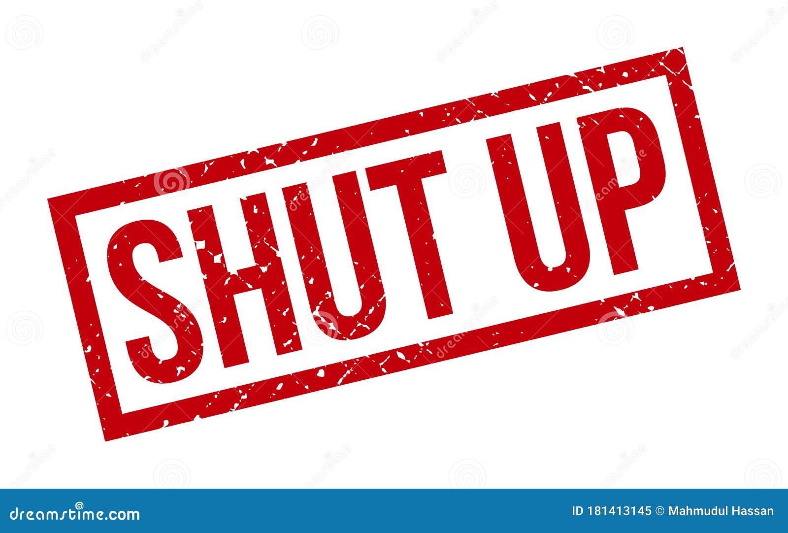 Shut Up Rubber Stamp. Red Shut Up Rubber Grunge Stamp Seal Vector ...