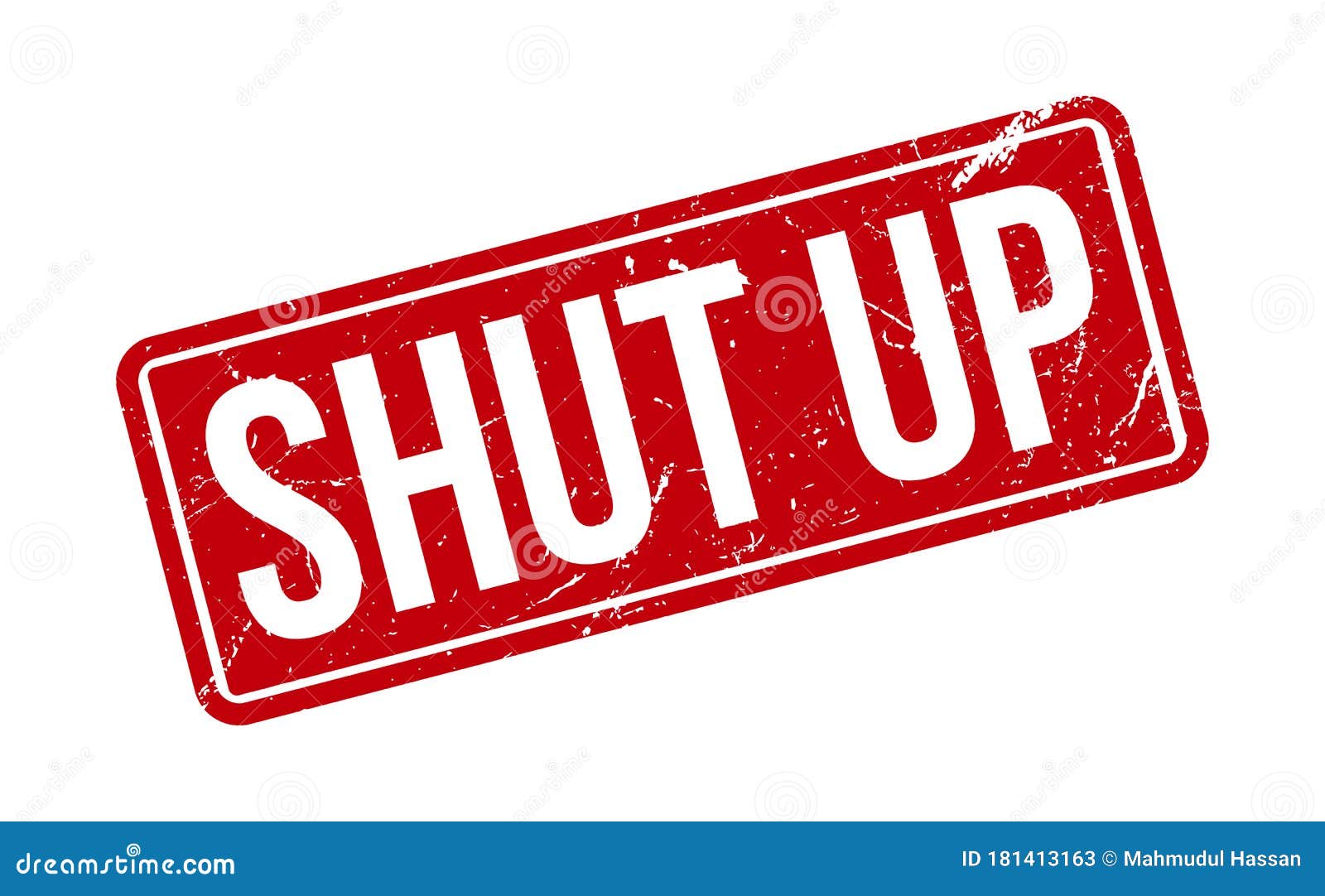 Shut Up Rubber Stamp. Red Shut Up Rubber Grunge Stamp Seal Vector ...