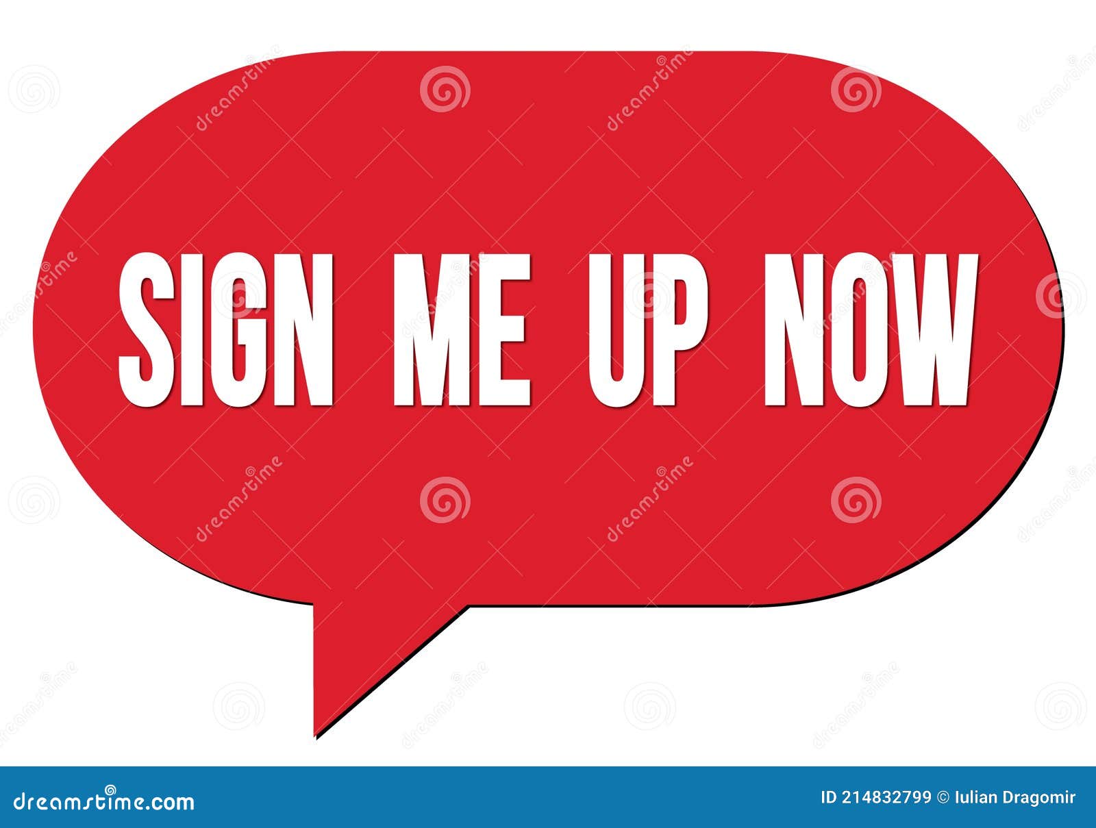 SIGN ME UP NOW Text Written in a Red Speech Bubble Stock Illustration ...