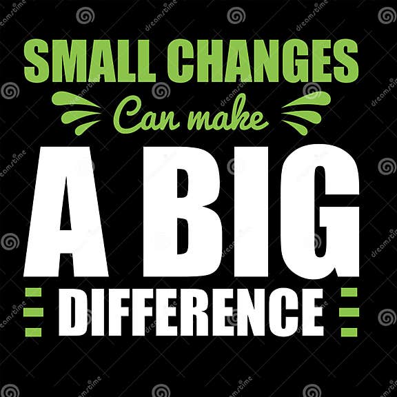 Small Change Can Make a Big Difference T-shirt Design Stock Vector ...