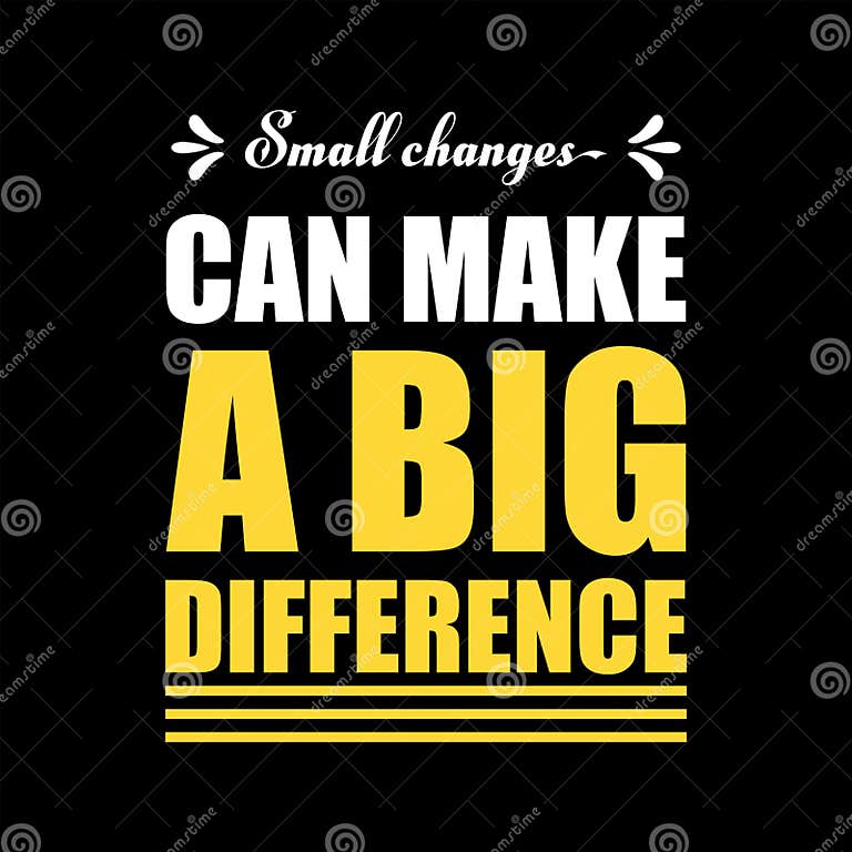 Small Change Can Make a Big Difference T-shirt Design1 Stock Vector - Illustration of positive ...
