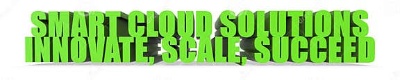 Smart Cloud Solutions Innovate Scale Succeed, 3d Text Stock ...