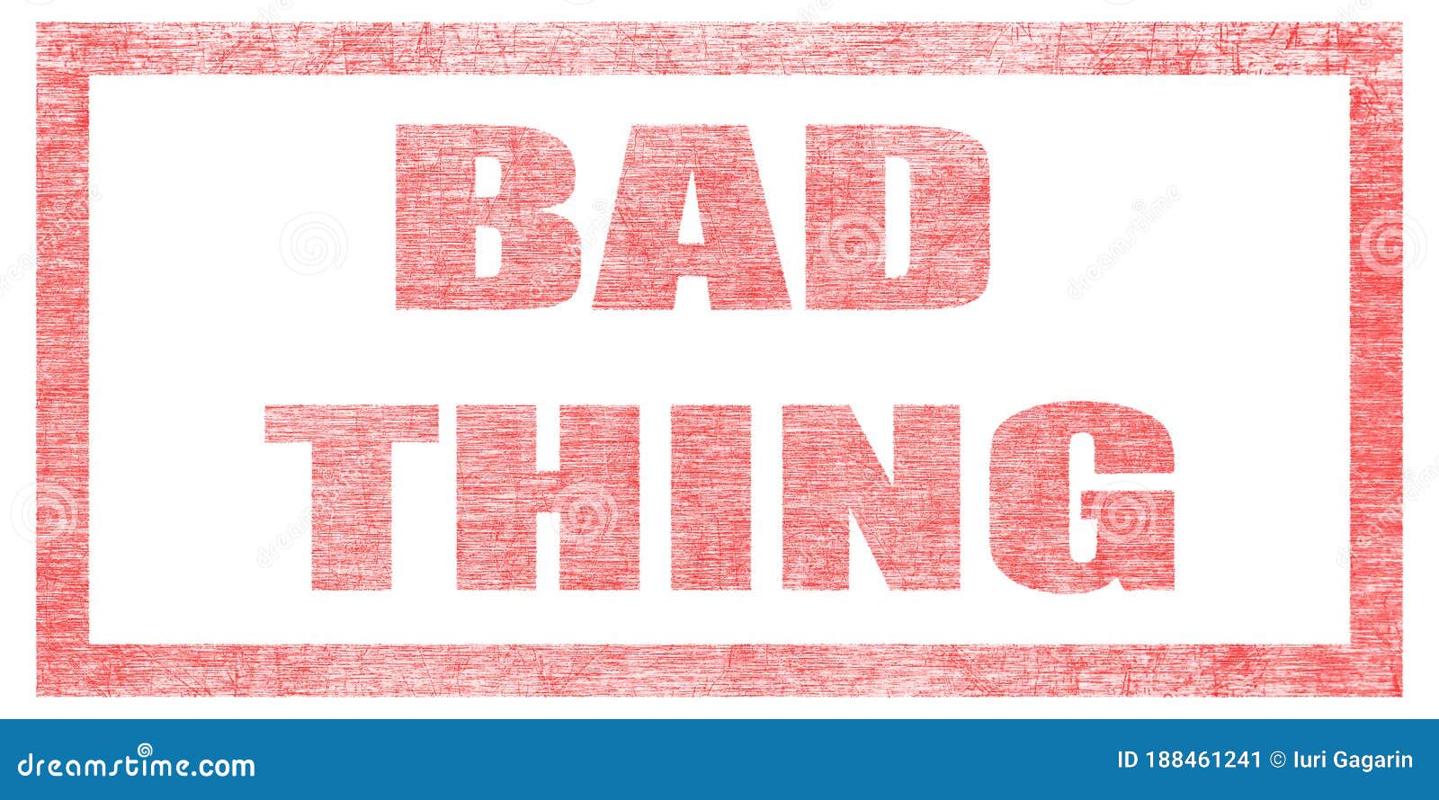 Stamp on a White Background, Isolated. Lettering or Text: BAD THING ...