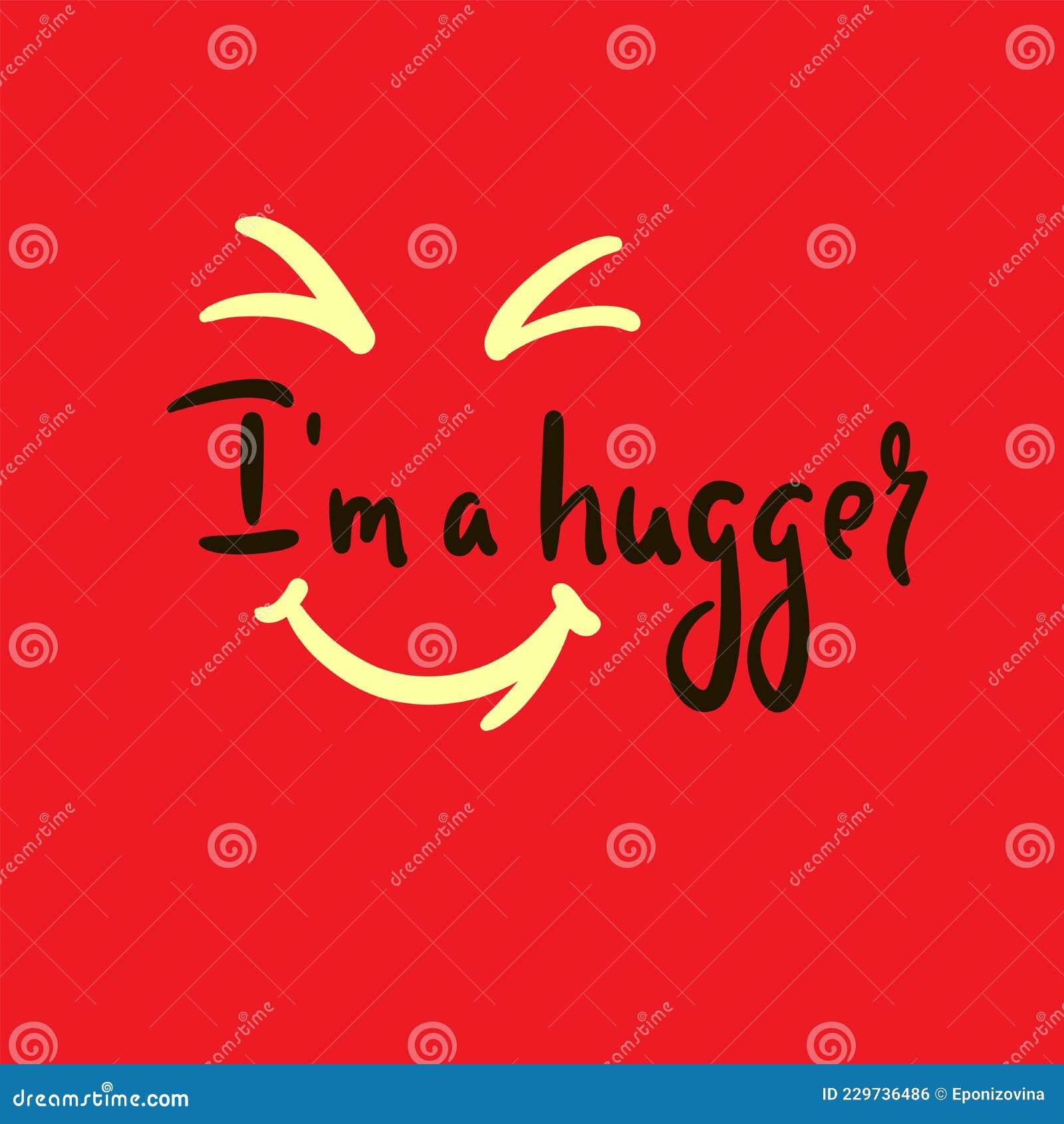 I am a Hugger - Inspire Motivational Quote. Stock Vector - Illustration ...