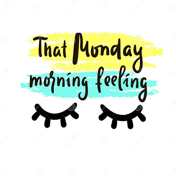 That Monday Morning Feeling - Inspire Motivational Quote. Hand Drawn ...