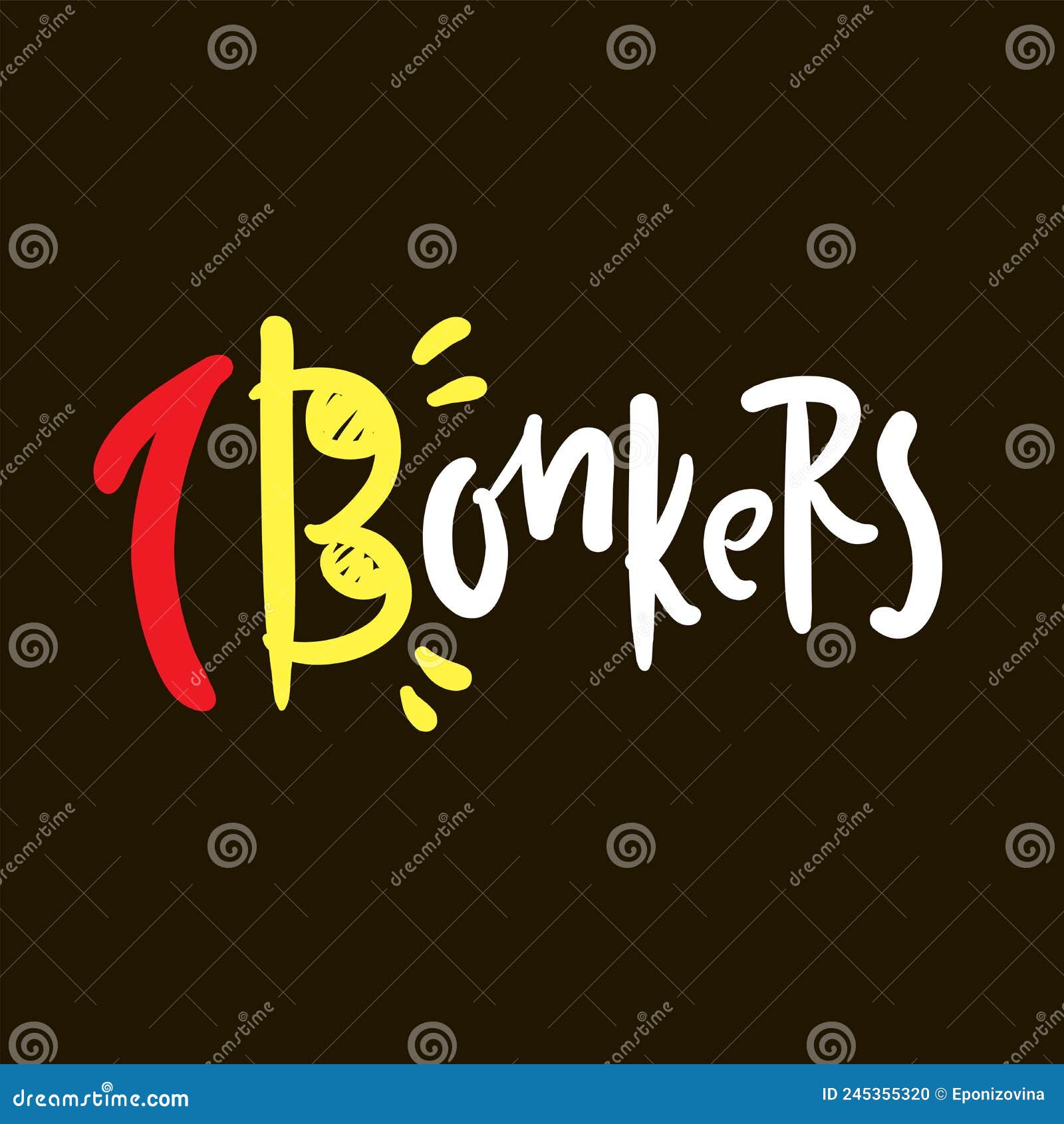 Bonkers - Inspire Motivational Quote. Stock Vector - Illustration of ...
