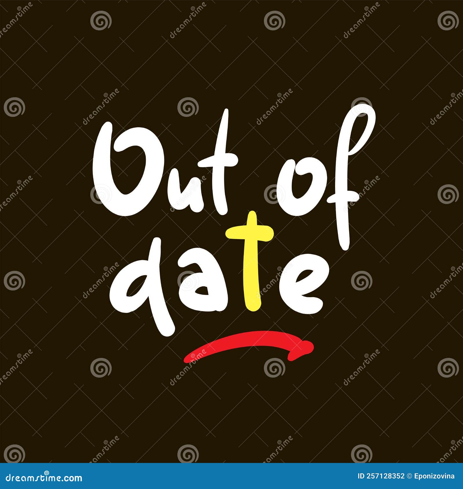 Out of Date - Simple Funny Inspire Motivational Quote. Youth Slang ...