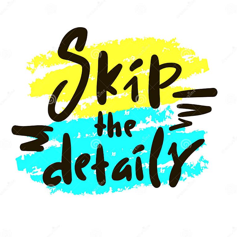 Skip the Details - Simple Funny Inspire Motivational Quote. Youth Slang ...