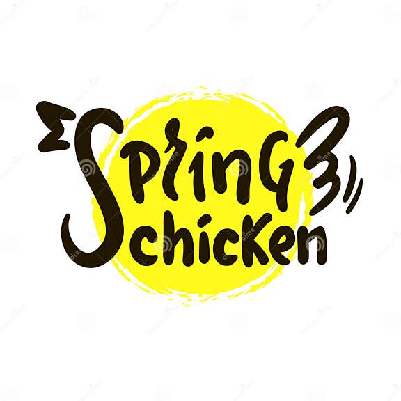 Spring Chicken - Simple Inspire Motivational Quote. Youth Slang, Idiom ...