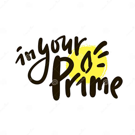 In Your Prime - Simple Inspire Motivational Quote. Youth Slang, Idiom ...