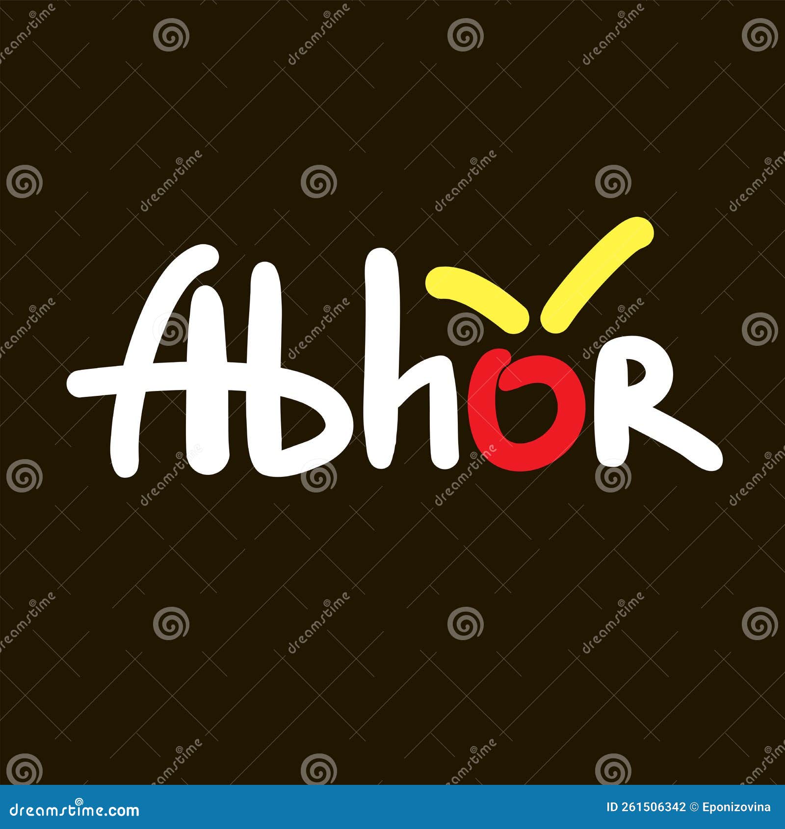 Abhor - Inspire Motivational Quote. Hand Drawn Lettering. Hand Drawn ...