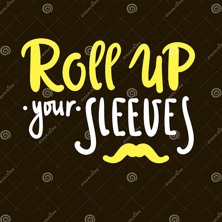 Roll Up Your Sleeves - Simple Inspire Motivational Quote. Stock Vector ...