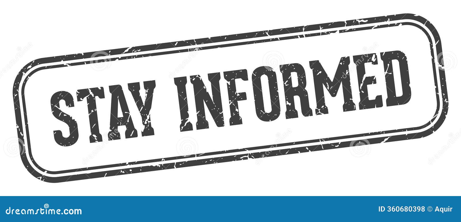 Stay Informed Stamp. Stay Informed Label On Transparent Background ...